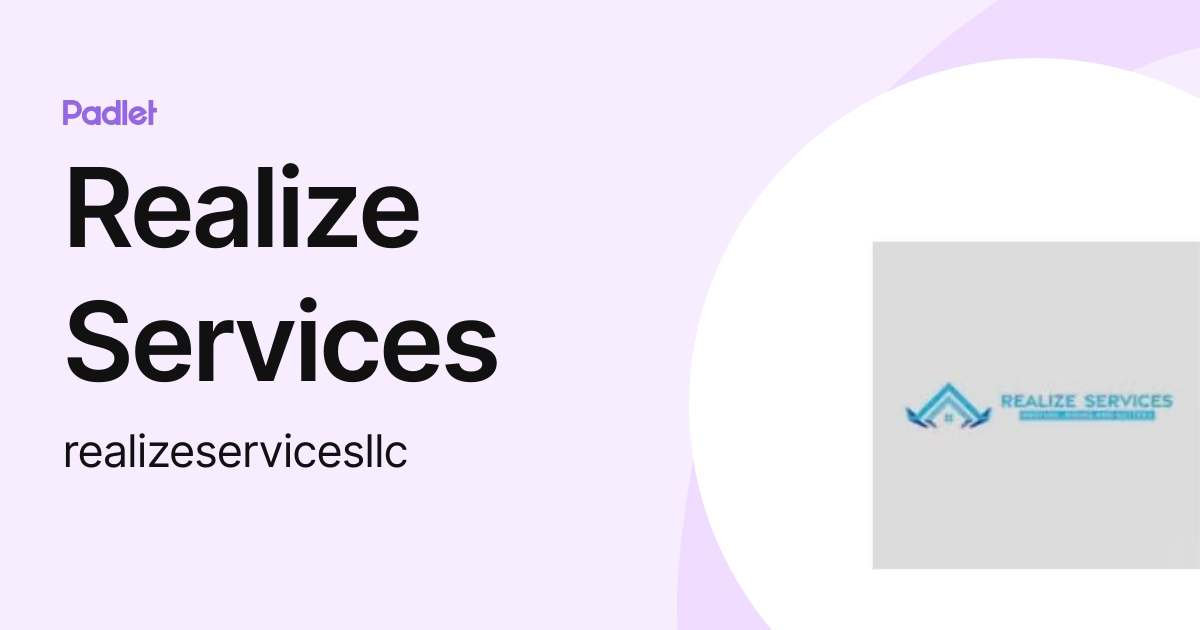 Realize Services (realizeservicesllc) profile | Padlet