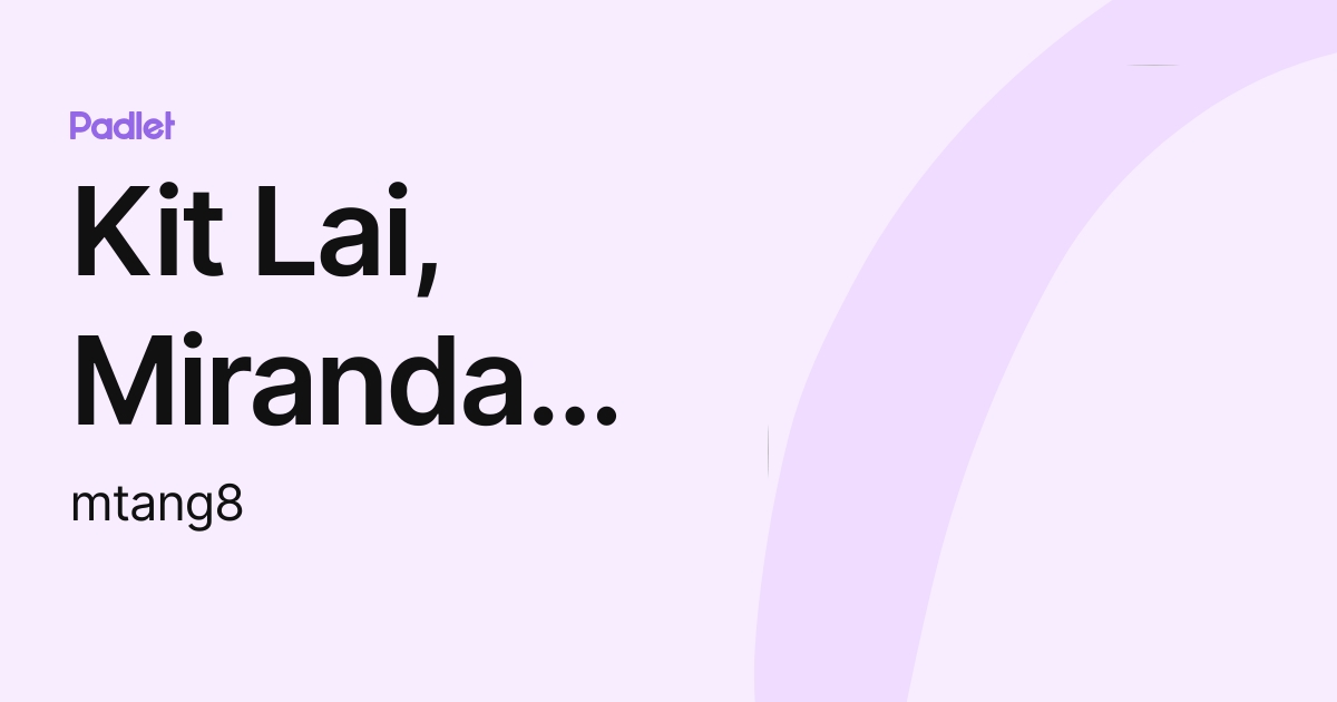 Kit Lai, Miranda TANG (mtang8) profile | Padlet