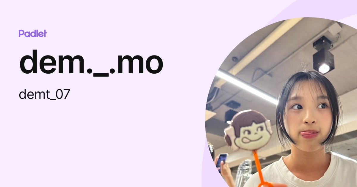 dem._.mo (demt_07) profile | Padlet
