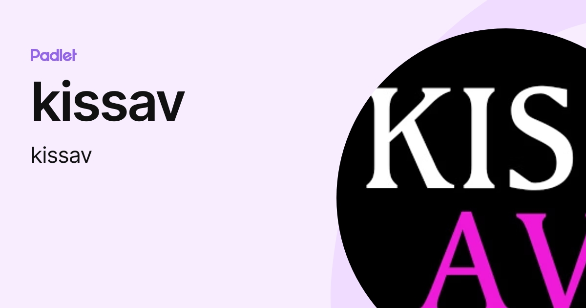 kissav (kissav) profile | Padlet