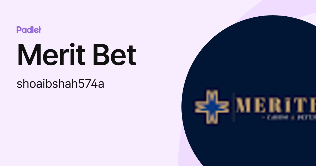 Merit Bet (shoaibshah574a) profile | Padlet