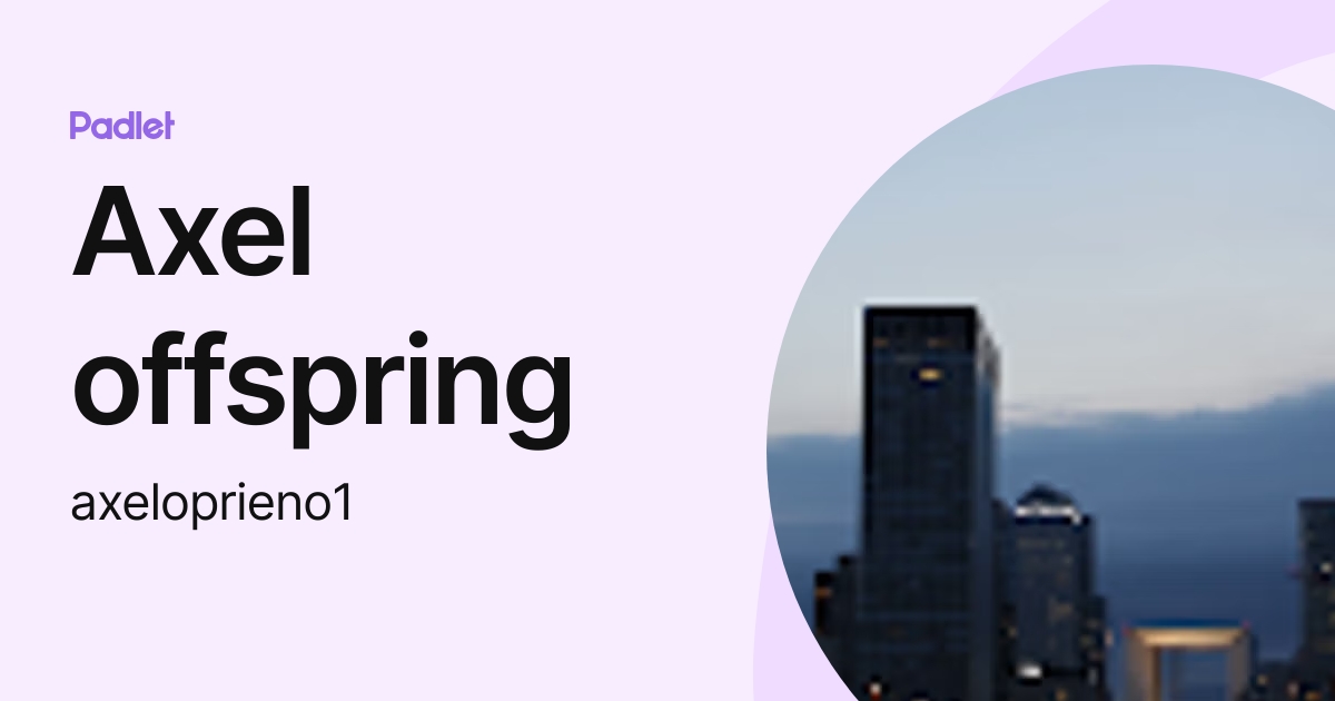 Axel offspring (axeloprieno1) profile | Padlet