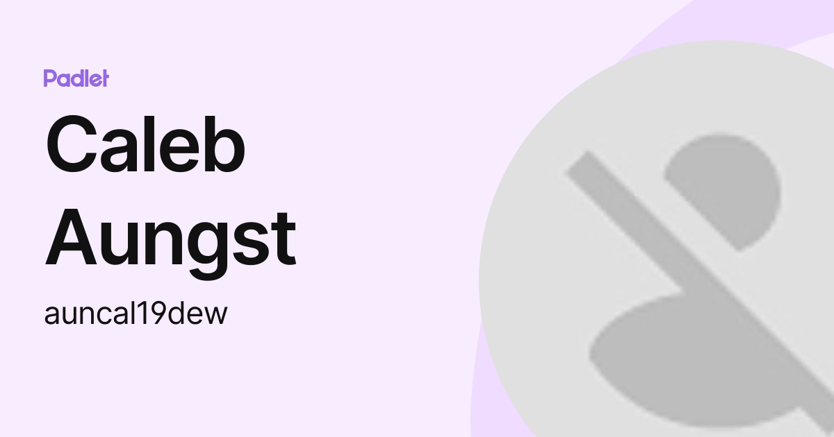 Caleb Aungst (auncal19dew) profile | Padlet