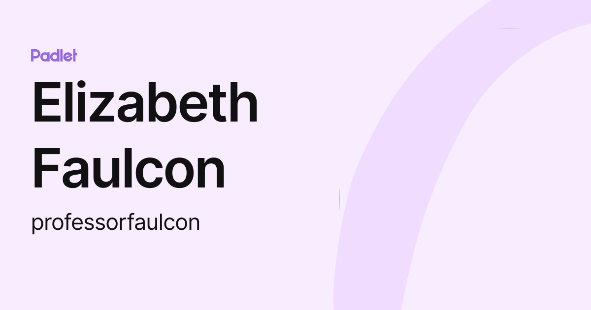 Elizabeth Faulcon (professorfaulcon) profile | Padlet