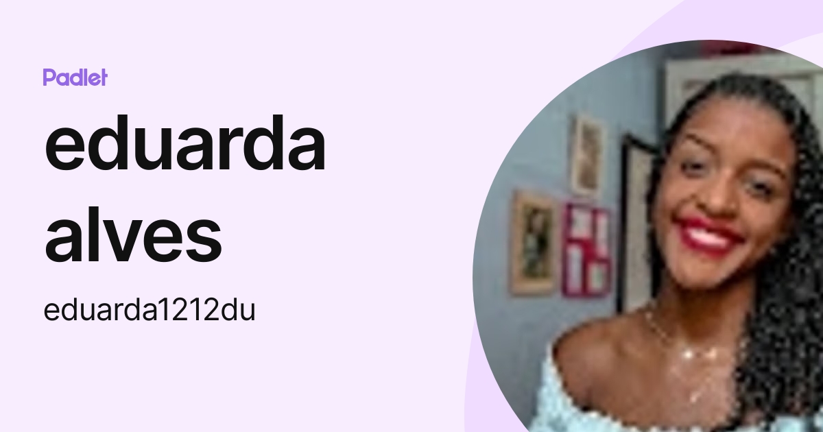eduarda alves (eduarda1212du) profile | Padlet