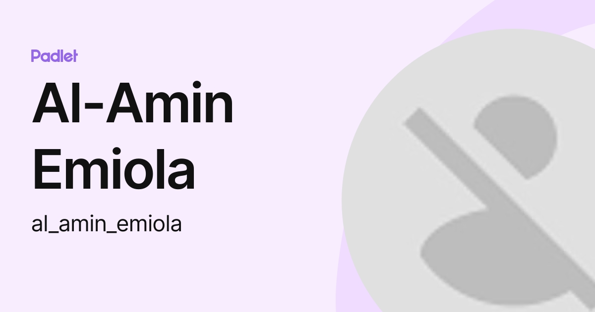 Al-Amin Emiola (al_amin_emiola) profile | Padlet