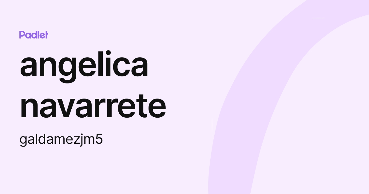 angelica navarrete (galdamezjm5) profile | Padlet