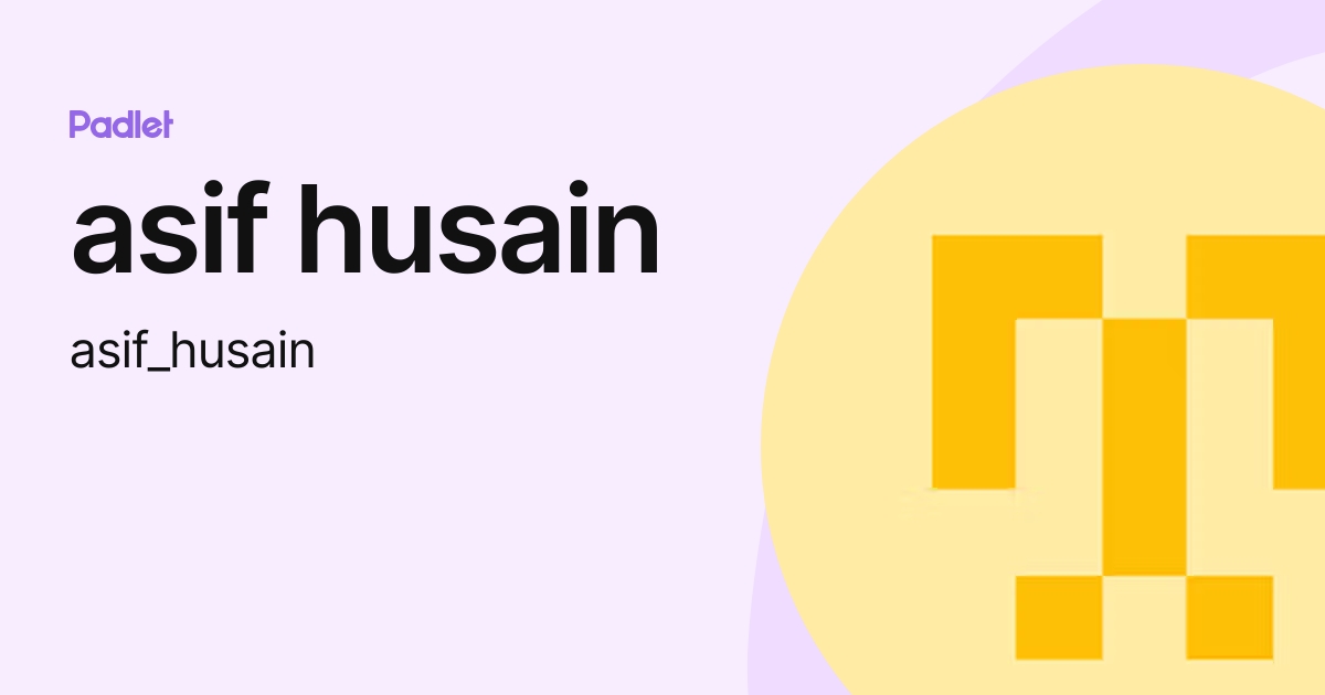 asif husain (asif_husain) profile | Padlet