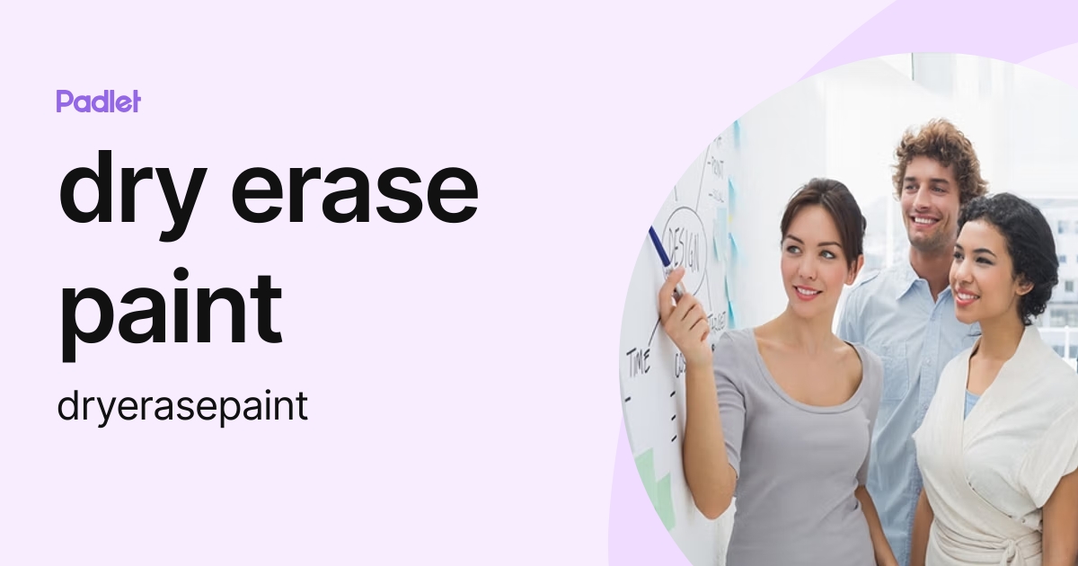 dry erase paint (dryerasepaint) profile | Padlet