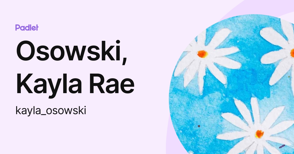Osowski, Kayla Rae (kayla_osowski) profile | Padlet