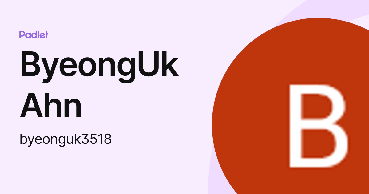 ByeongUk Ahn (byeonguk3518) profile | Padlet