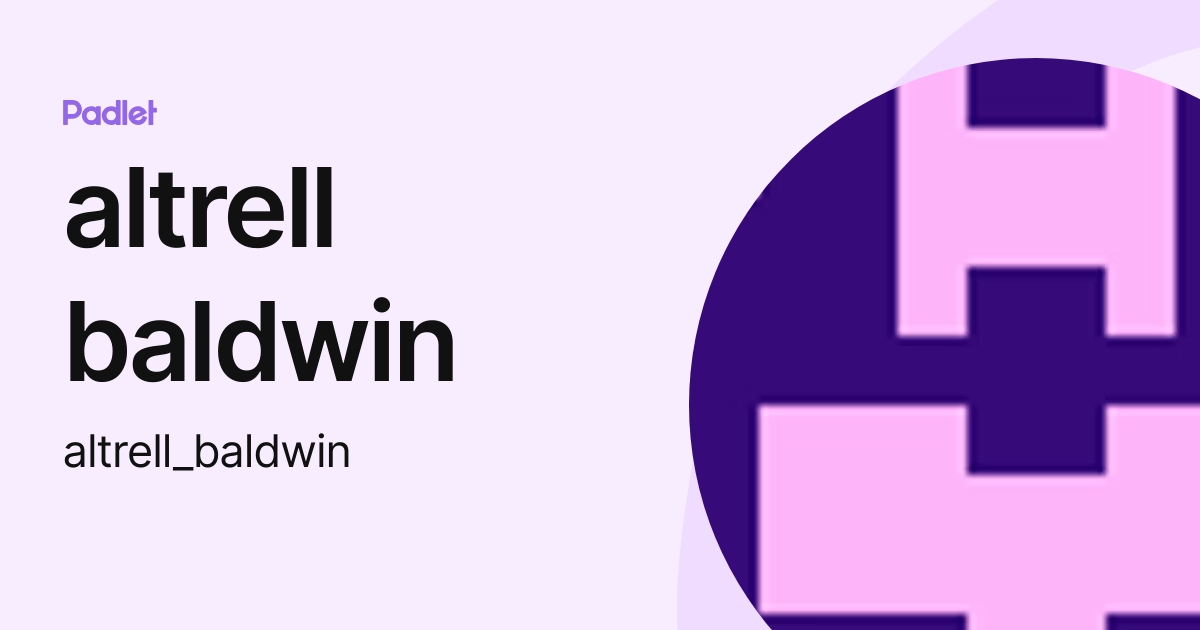 altrell baldwin (altrell_baldwin) profile | Padlet