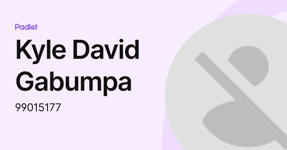 Kyle David Gabumpa (99015177) profile | Padlet