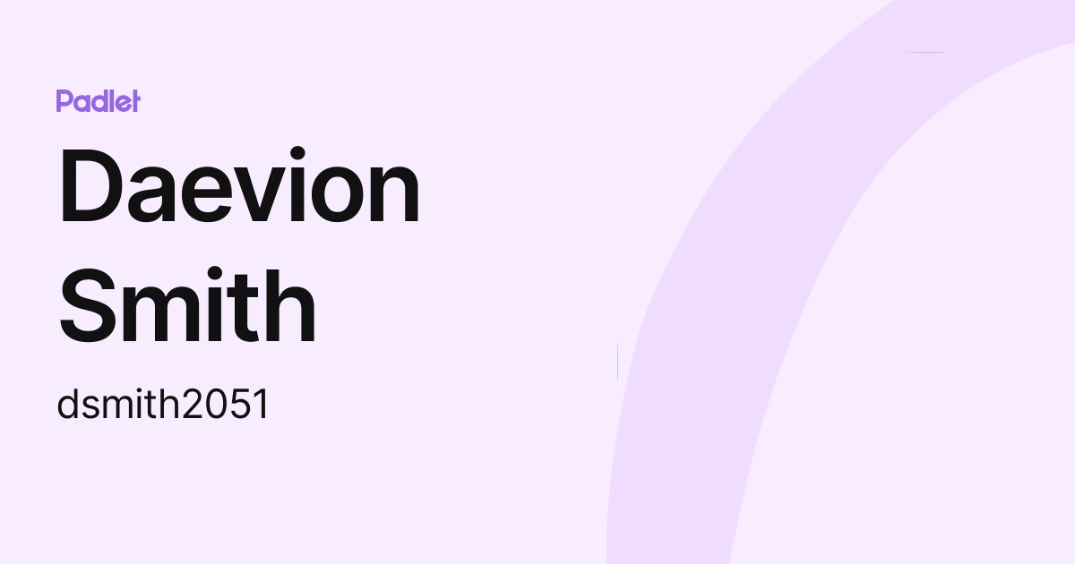 Daevion Smith (dsmith2051) profile | Padlet