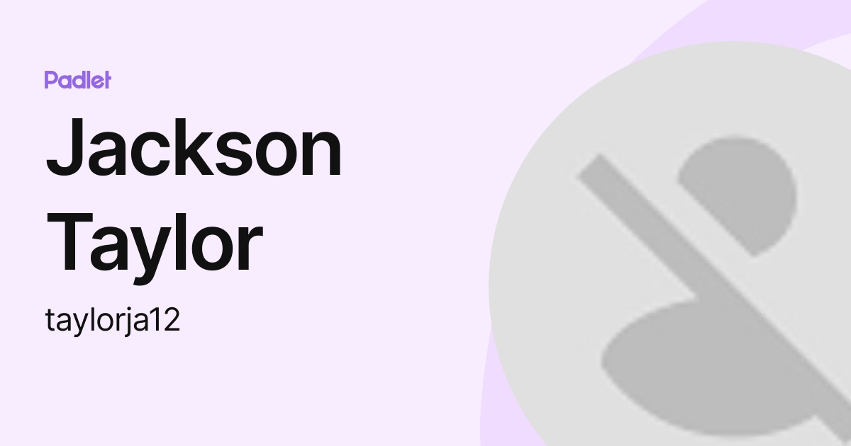 Jackson Taylor (taylorja12) profile | Padlet