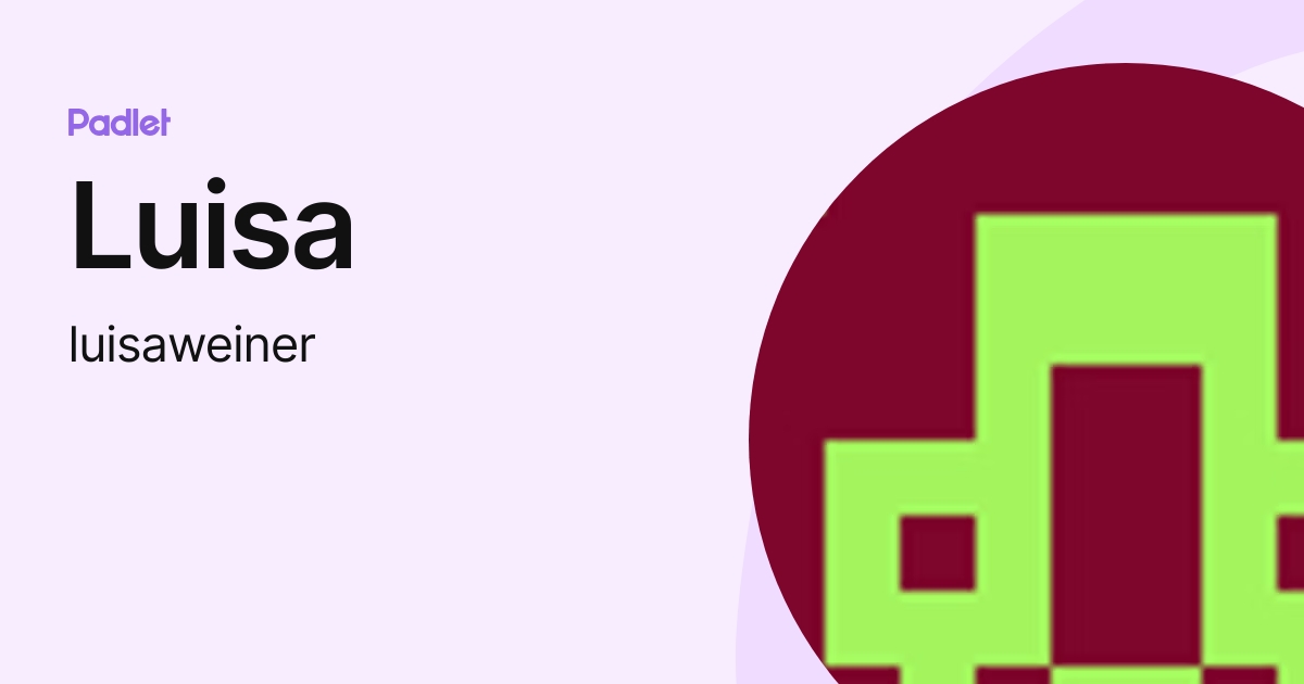 Luisa (luisaweiner) profile | Padlet