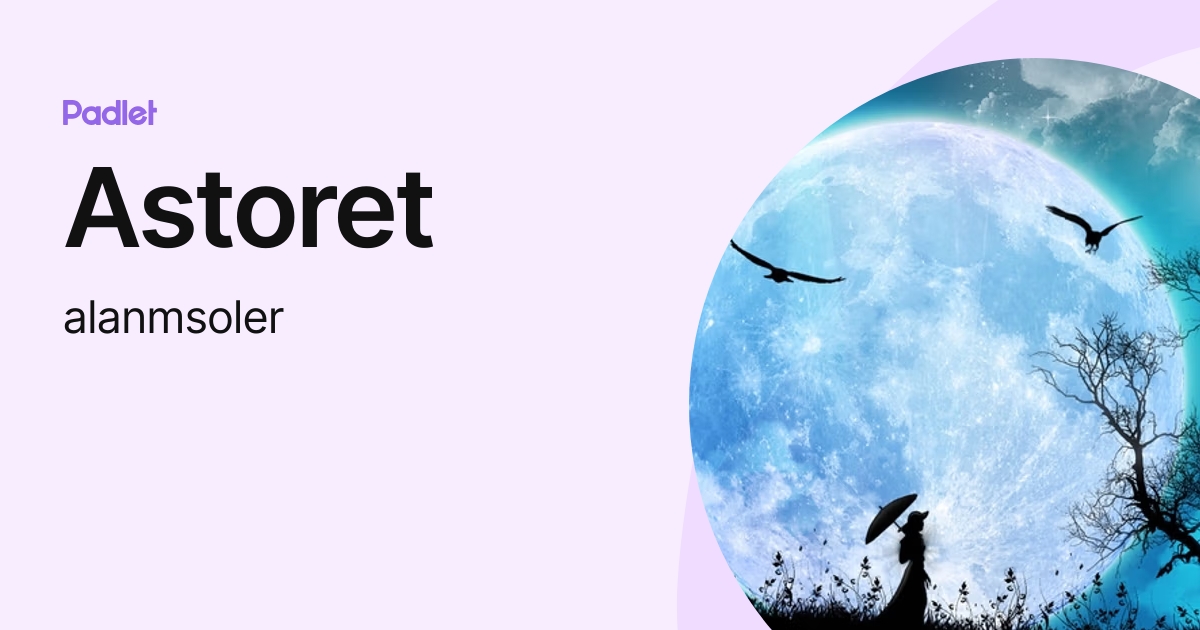 Astoret (alanmsoler) profile | Padlet