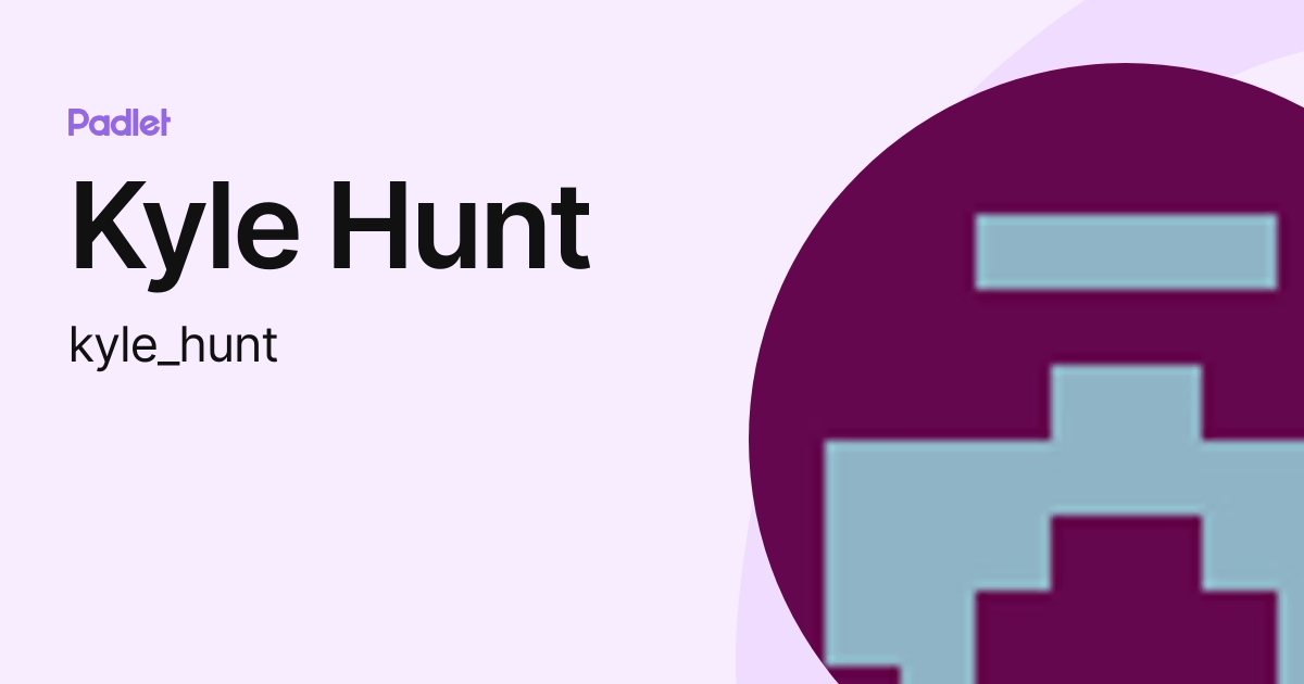 Kyle Hunt (kyle_hunt) profile | Padlet