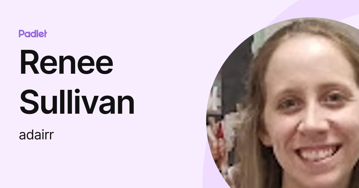 Renee Sullivan (adairr) profile | Padlet