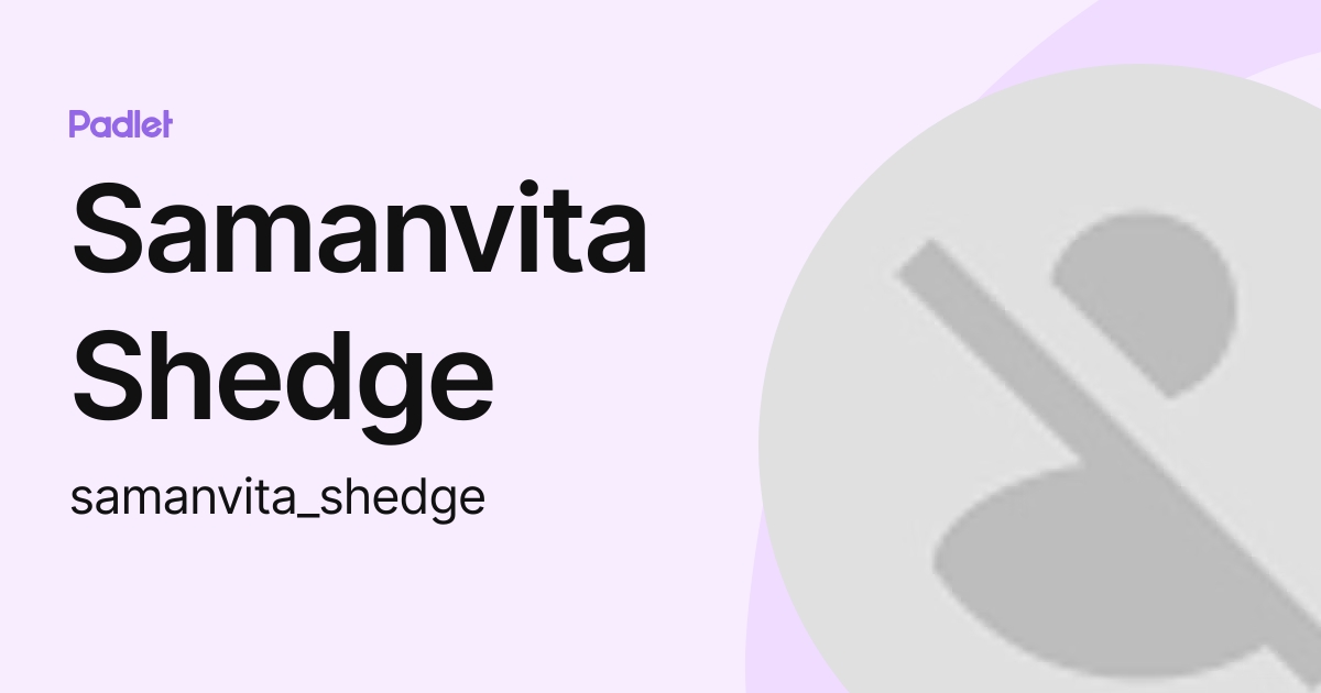 Samanvita Shedge (samanvita_shedge) profile | Padlet