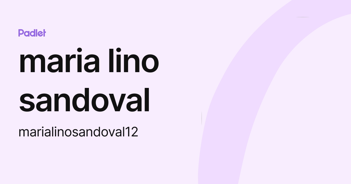 maria lino sandoval (marialinosandoval12) profile | Padlet
