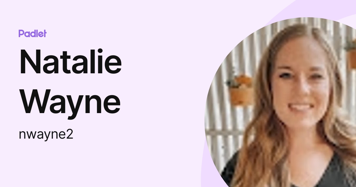 Natalie Wayne (nwayne2) profile | Padlet