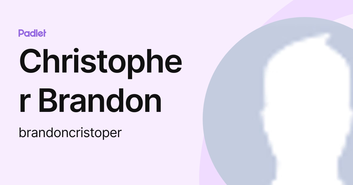 Christopher Brandon (brandoncristoper) profile | Padlet