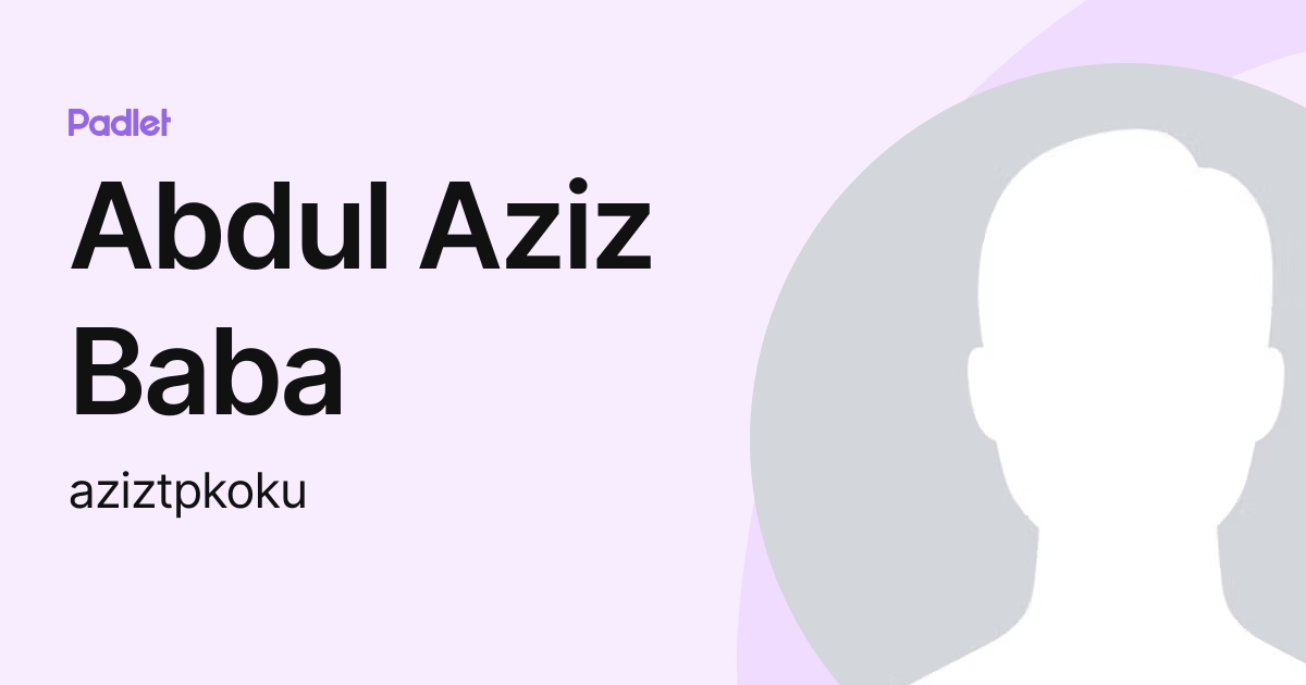 Abdul Aziz Baba (aziztpkoku) profile | Padlet