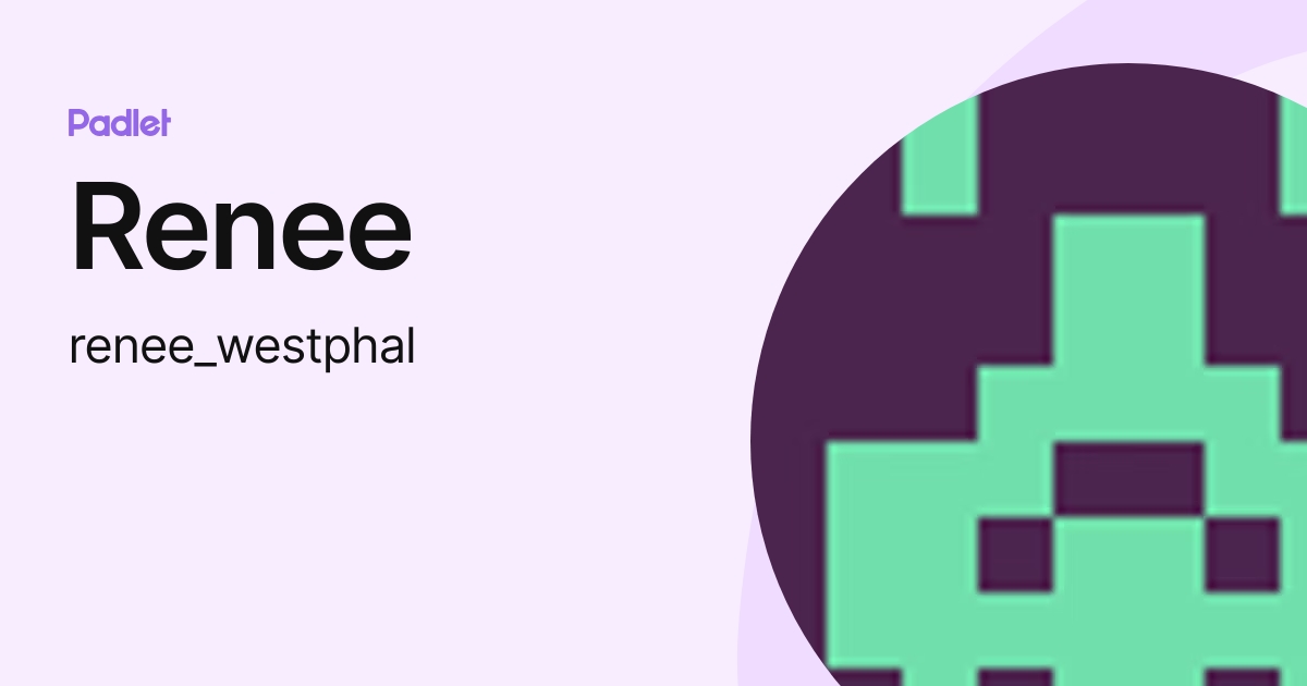 Renee (renee_westphal) profile | Padlet