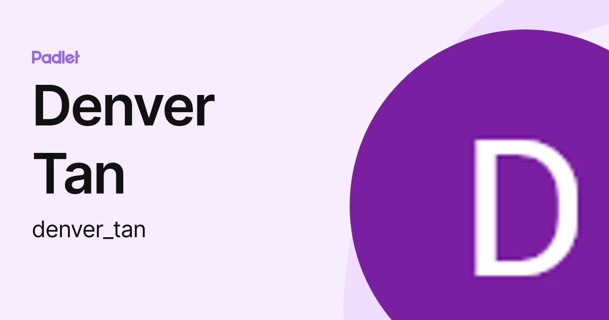 Denver Tan (denver_tan) profile | Padlet