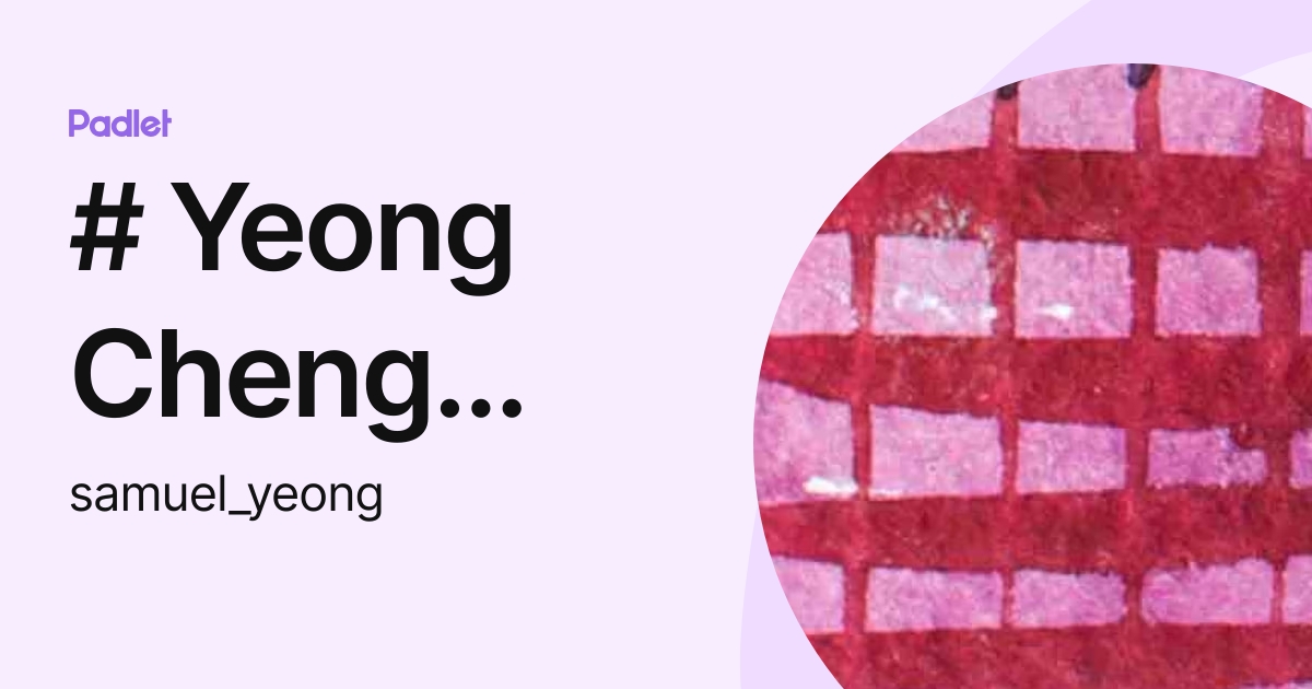 # Yeong Cheng Han Samuel (samuel_yeong) profile | Padlet