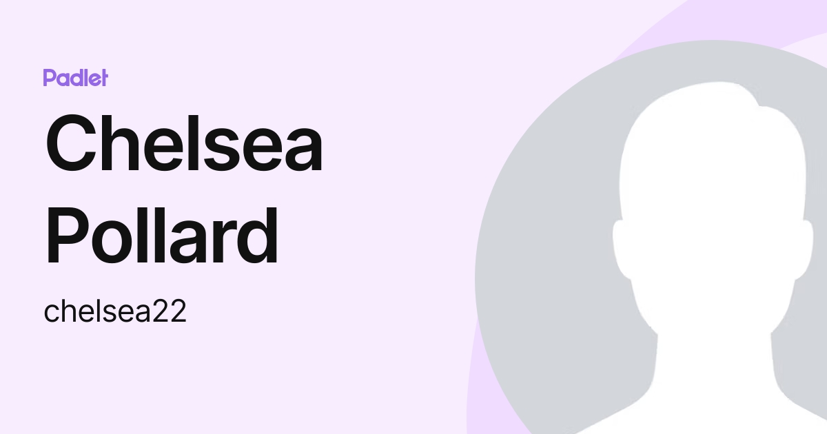 Chelsea Pollard (chelsea22) profile | Padlet