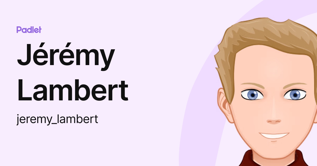 Jérémy Lambert (jeremy_lambert) profile | Padlet