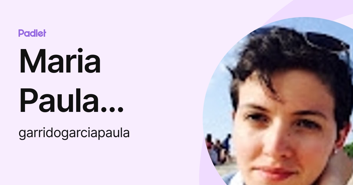Maria Paula Garrido Garcia (garridogarciapaula) profile | Padlet