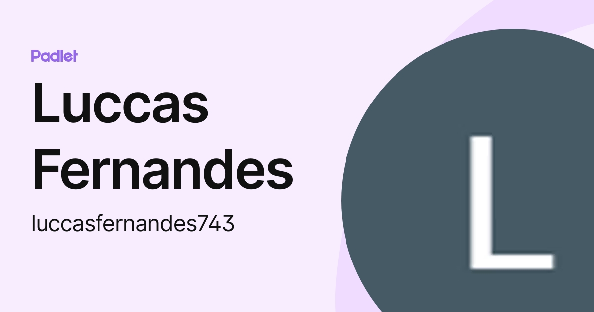 Luccas Fernandes (luccasfernandes743) profile | Padlet