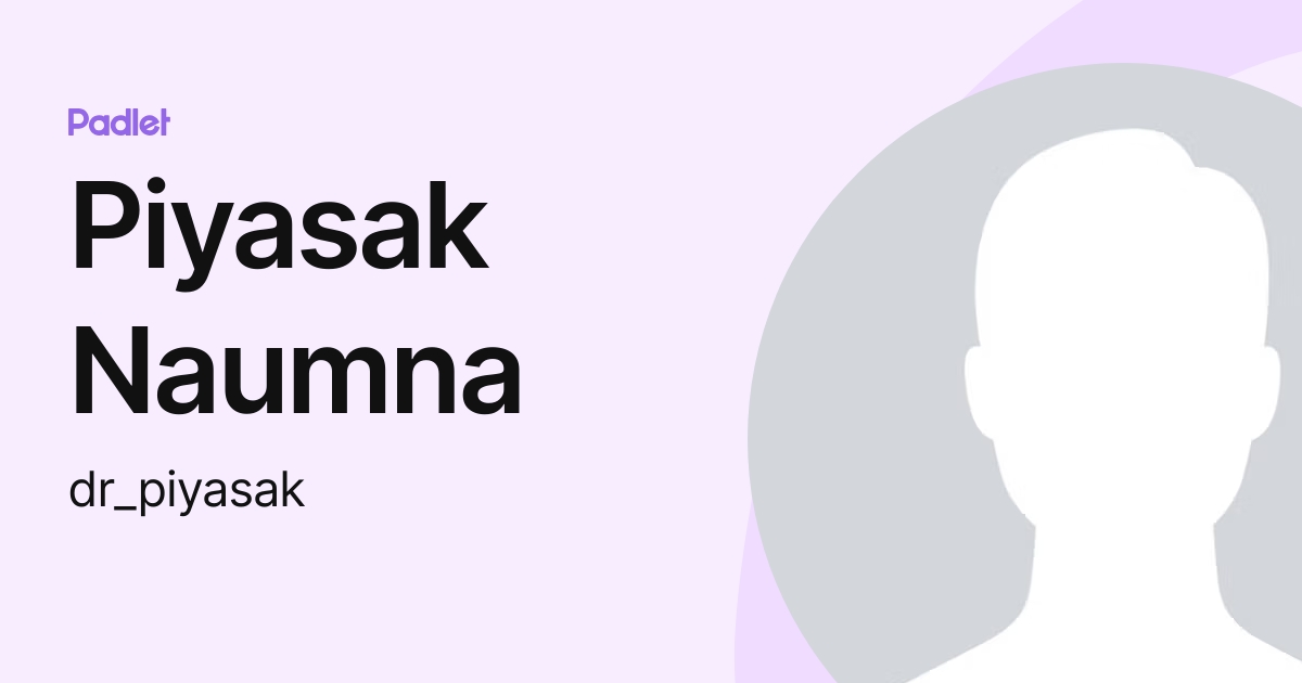 Piyasak Naumna (dr_piyasak) profile | Padlet