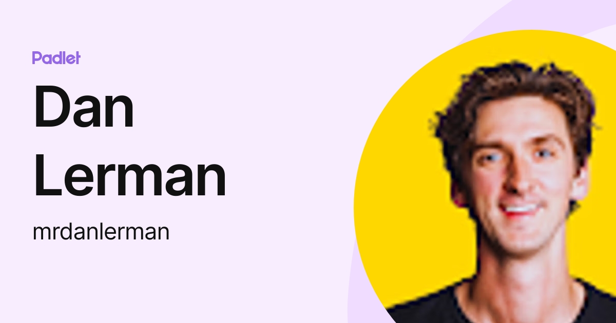 Dan Lerman (mrdanlerman) profile | Padlet