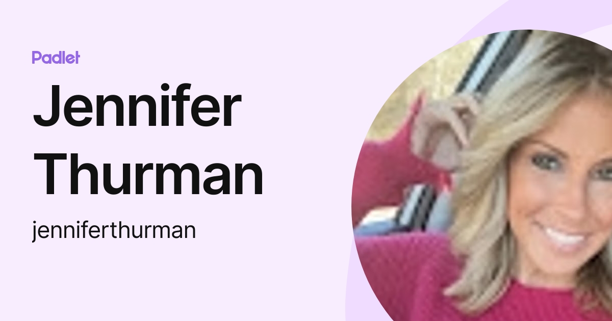 Jennifer Thurman (jenniferthurman) profile | Padlet