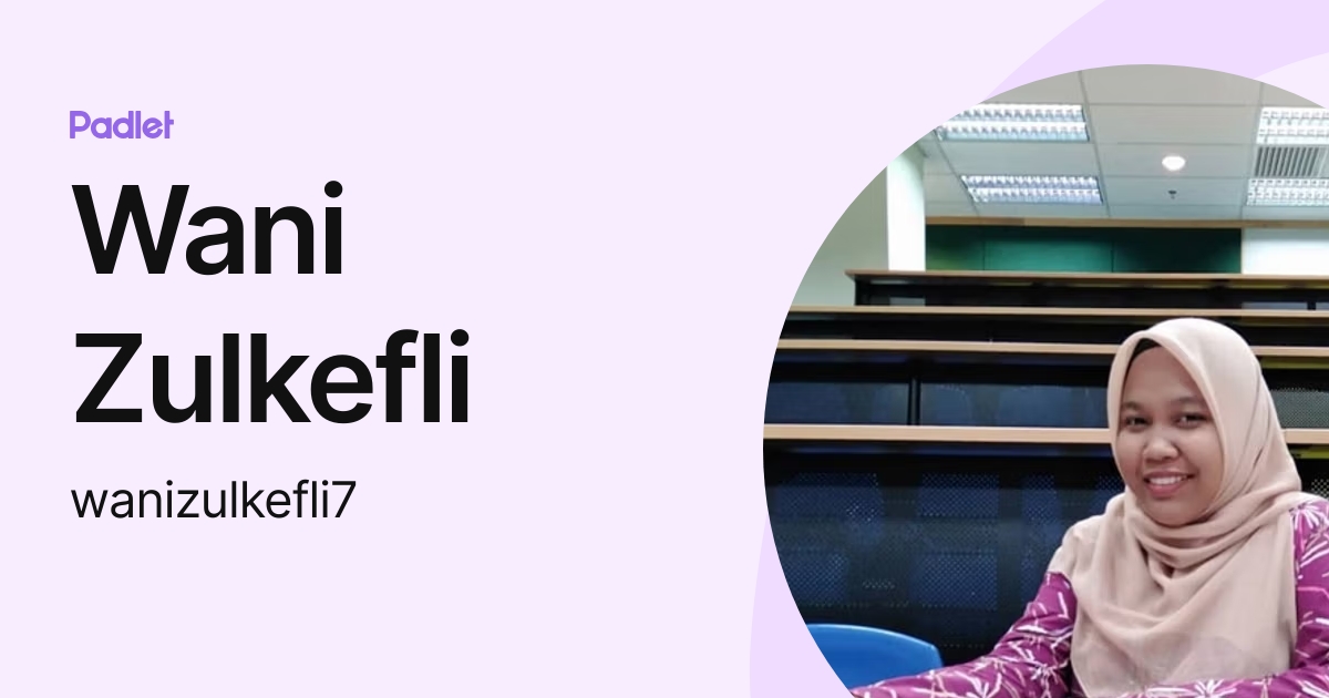 Wani Zulkefli (wanizulkefli7) profile | Padlet