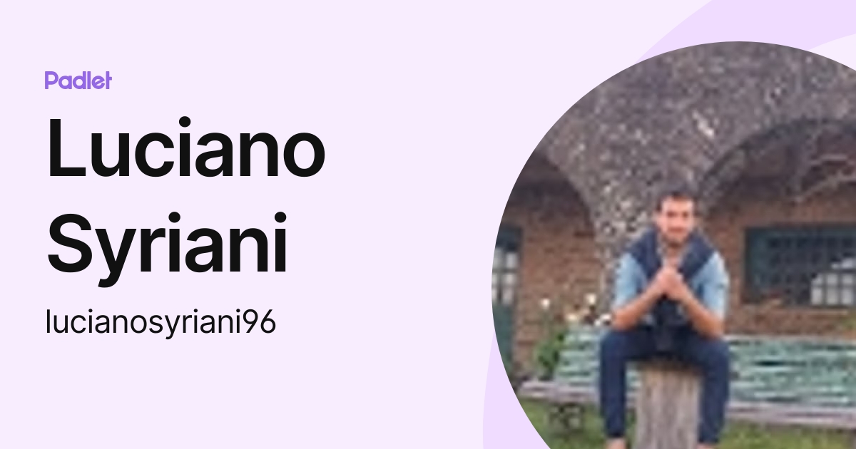 Luciano Syriani (lucianosyriani96) profile | Padlet