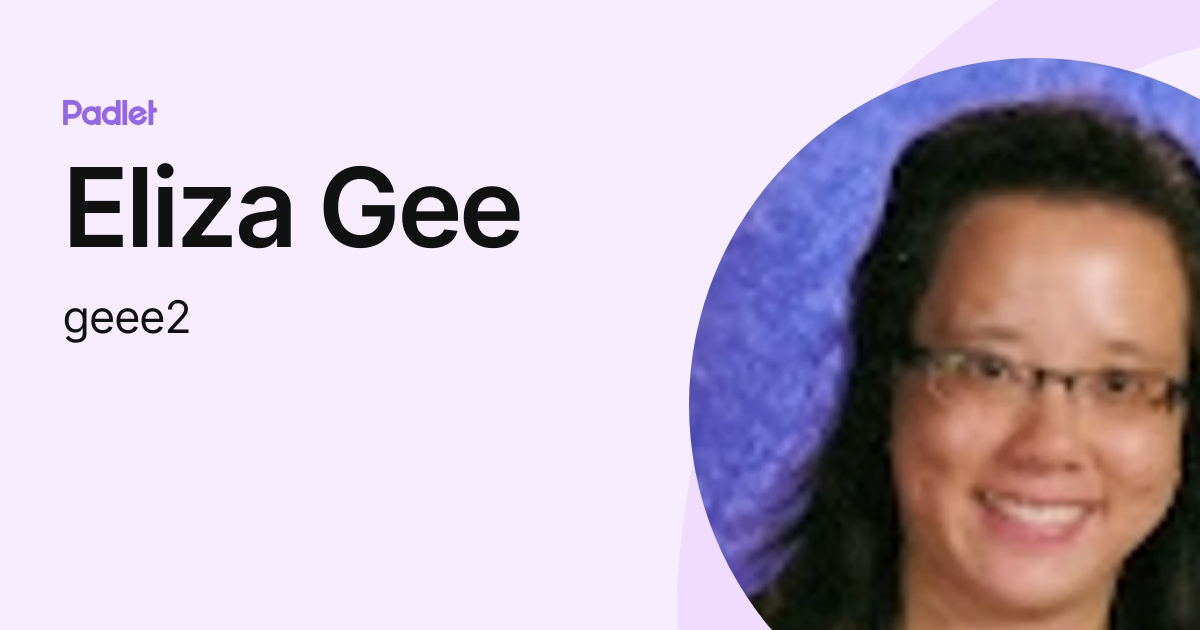 Eliza Gee (geee2) profile | Padlet