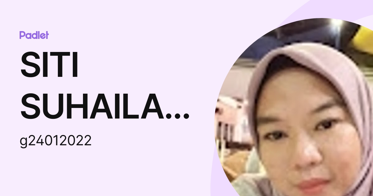 SITI SUHAILA BINTI MD AMIN KPM-Guru (g24012022) profile | Padlet