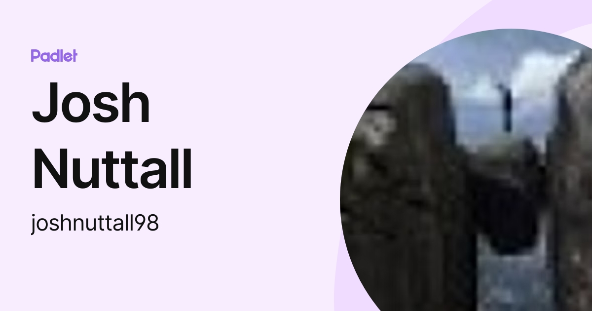 Josh Nuttall (joshnuttall98) profile | Padlet