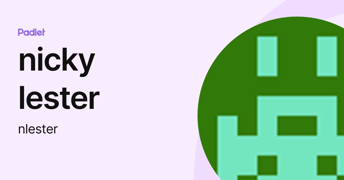 nicky lester (nlester) profile | Padlet