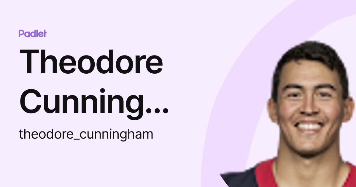 Theodore Cunningham (theodore_cunningham) profile | Padlet