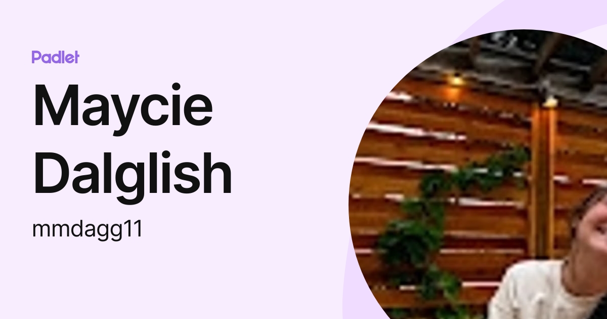 Maycie Dalglish (mmdagg11) profile | Padlet
