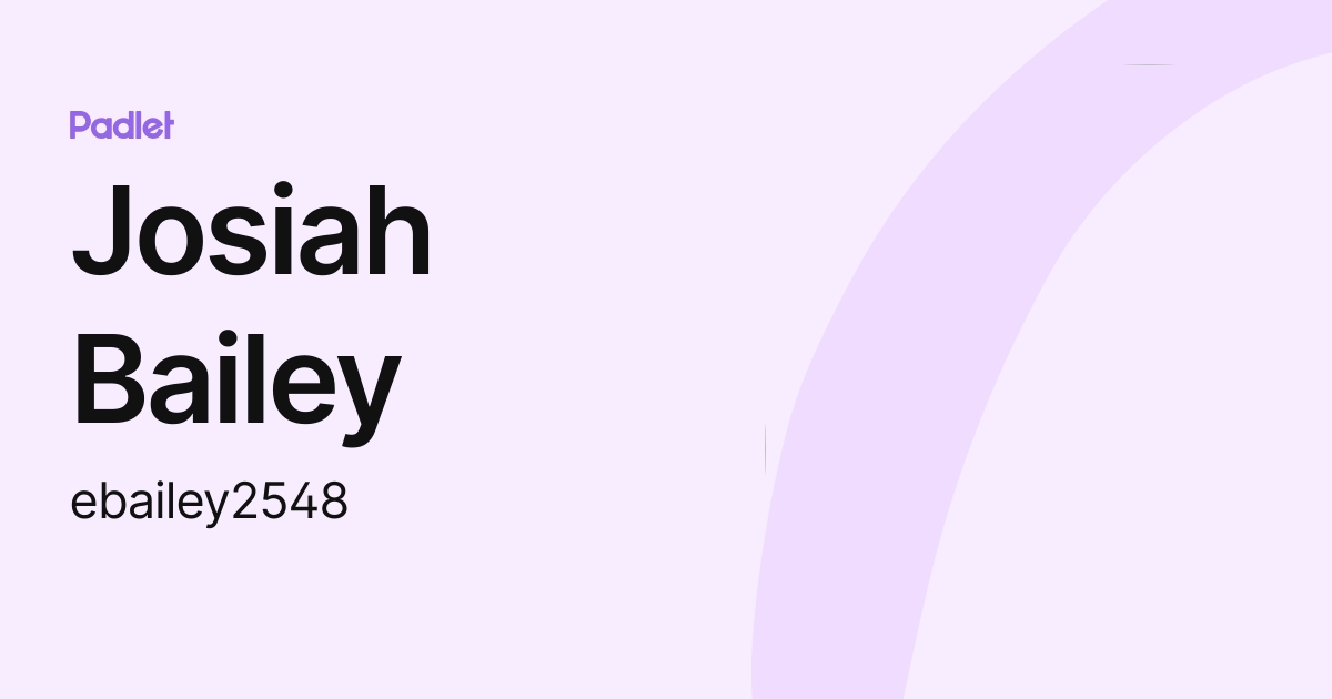 Josiah Bailey (ebailey2548) profile | Padlet