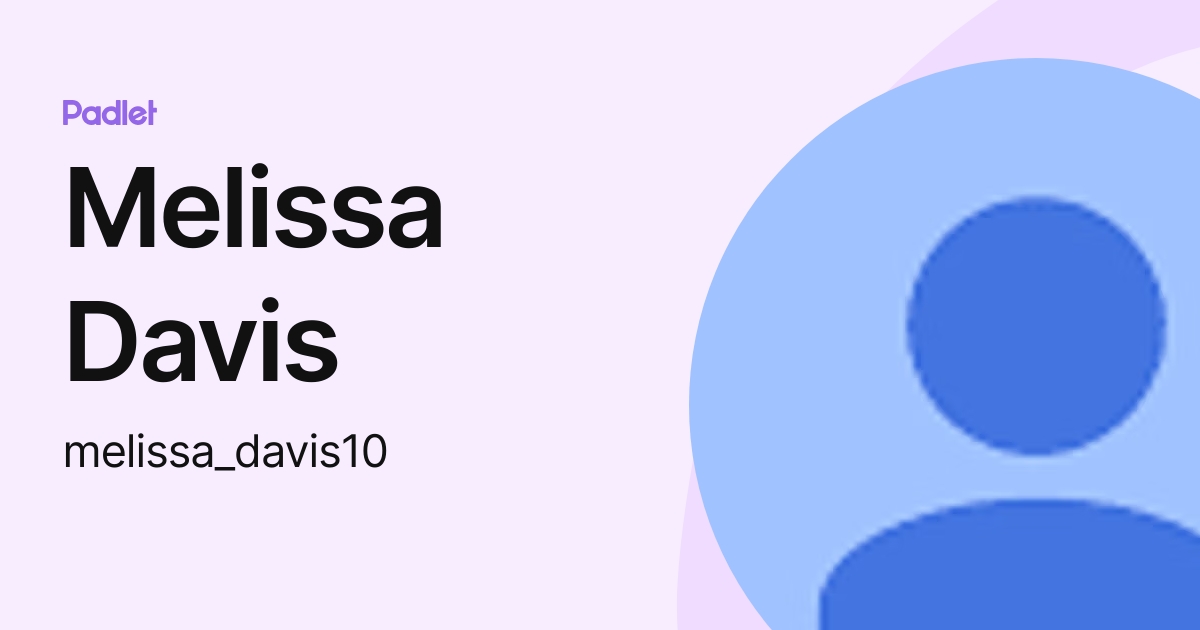 Melissa Davis (melissa_davis10) profile | Padlet