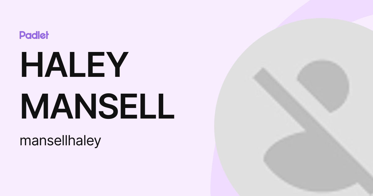 HALEY MANSELL (mansellhaley) profile | Padlet