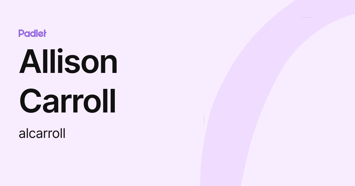 Allison Carroll (alcarroll) profile | Padlet